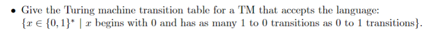 Solved Give the Turing machine transition table for a TM | Chegg.com