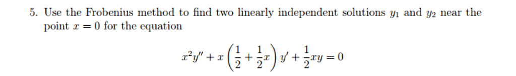Solved Use the Frobenius method to find two linearly | Chegg.com