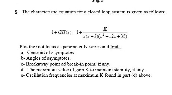 Solved 5: The characteristic equation for a closed loop | Chegg.com