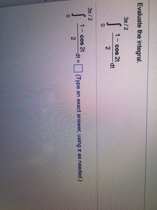 Solved Evaluate the integral. integral^3pi/2_0 1 - cos 2t/2 | Chegg.com