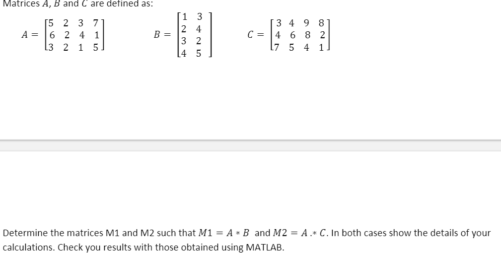 Solved Matrices A, B and C are defined as: A = [5 2 3 7 6 | Chegg.com