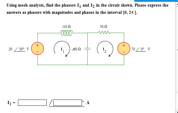 Solved Using mesh analysis, find the phasors I_1 and I_2 in | Chegg.com