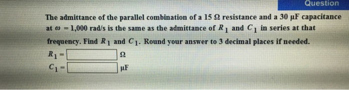 Solved Question The admittance of the parallel combination | Chegg.com