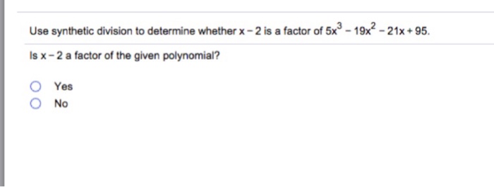 Solved Use synthetic division to determine whether x - 2 is | Chegg.com