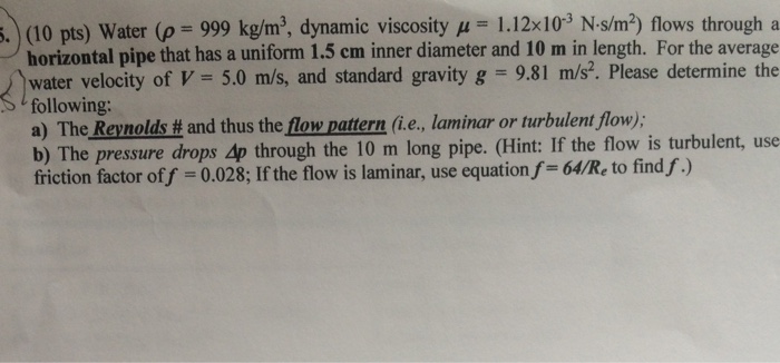 Solved Water (rho = 999 kg/m3, dynamic viscosity mu = 1.12 | Chegg.com