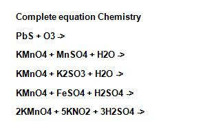Solved Complete equation Chemistry PbS + O3 - > KMnO4 + | Chegg.com