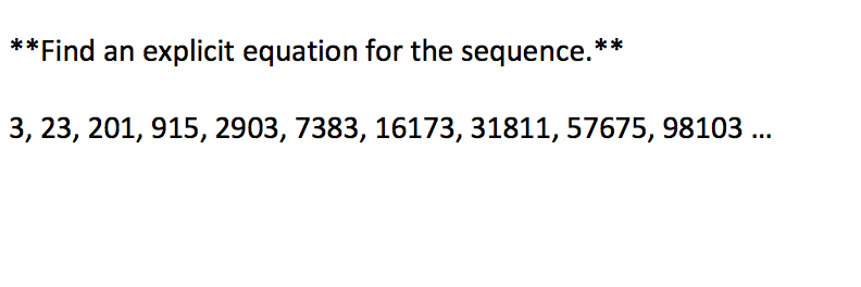 Solved Find an explicit equation for the sequence. 3, 23, | Chegg.com