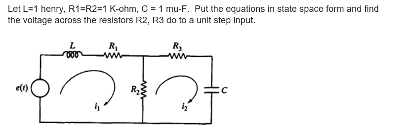 Solved Let L=1 henry, R1-R2-1 K-ohm, C = 1 mu-F. Put the | Chegg.com