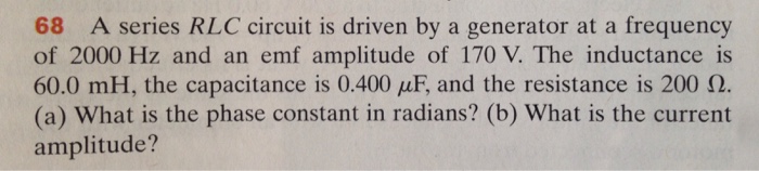 Solved 68 A series RLC circuit is driven by a generator at a | Chegg.com