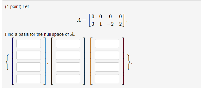 Solved (1 point) Let 3 1 -2 2 Find a basis for the null | Chegg.com