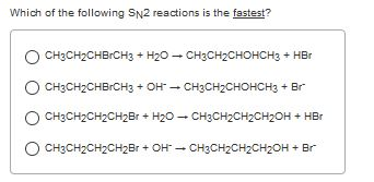 Solved Which of the following SN2 reactions is the fastest? | Chegg.com