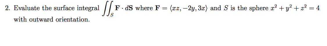 Solved 2. Evaluate the surface integral double integral S F | Chegg.com