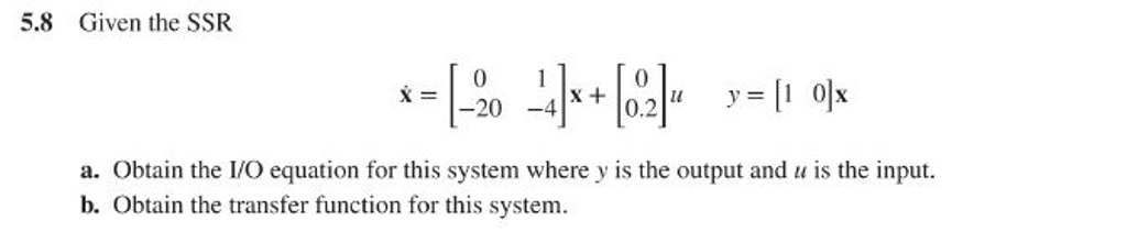 Solved Given the SSR dot x = [0 1 -20 -4] x + [0 0.2] u y | Chegg.com