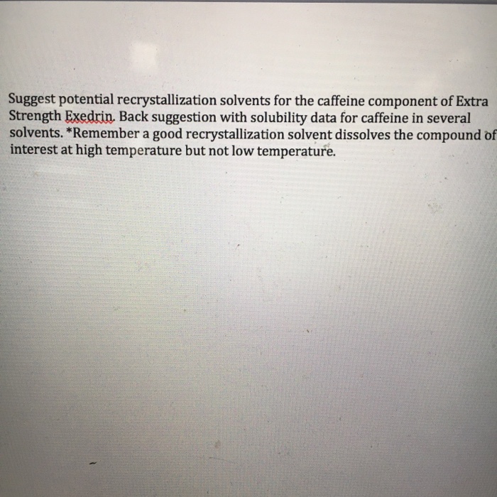 Solved Suggest potential recrystallization solvents for the | Chegg.com