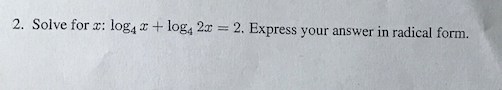 Solved 2. Solve for : log4+ log4 22. Express your answer in | Chegg.com