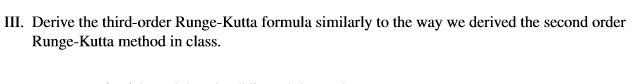 Solved III. Derive the third-order Runge-Kutta formula | Chegg.com