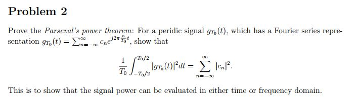 Solved Problem 2 Prove the Parseval's power theorem: For a | Chegg.com