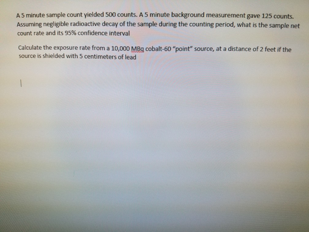 Solved A 5 minute sample count yielded 500 counts. A 5 | Chegg.com