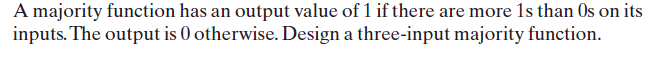Solved A majority function has an output value of 1 if there | Chegg.com