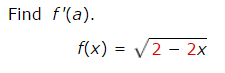 Solved Find f'(a). f(x) = squareroot 2 - 2x | Chegg.com