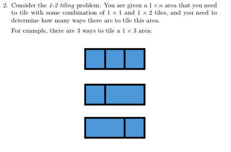 Solved Consider the 1-2 tiling problem. You are given a 1 | Chegg.com