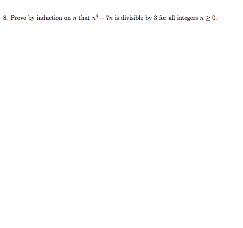 Solved Prove by induction on n that n^3 - 7n is divisible by | Chegg.com