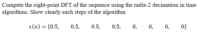 Solved Compute The Eight Point Dft Of The Sequence Using The Chegg