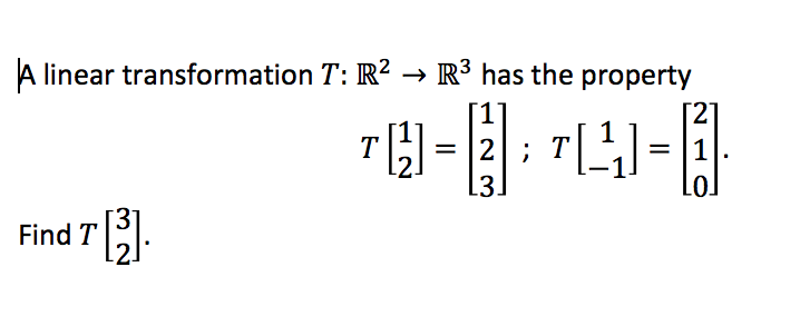 Solved A linear transformation T: R^2 rightarrow has the | Chegg.com