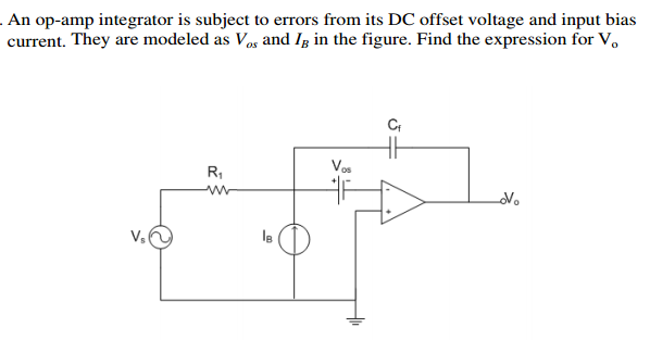 Solved An op-amp integrator is subject to errors from its DC | Chegg.com