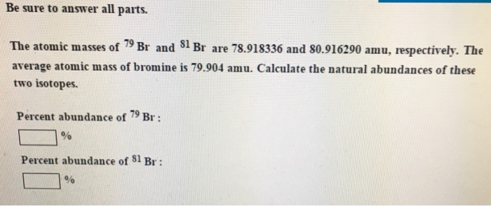 Solved The atomic masses of 79 Br and 81 Br are 78.918336 | Chegg.com