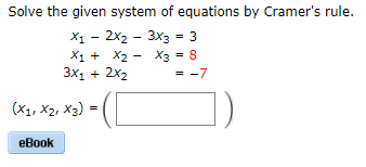 Solved Solve the given system of equations by Cramer's rule. | Chegg.com