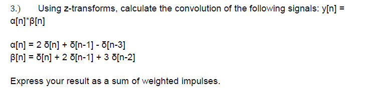 Solved Using z - transforms, calculate the convolution of | Chegg.com