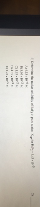 Solved 2) Determine the molar solubility of BaF2 in pure | Chegg.com