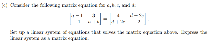Solved (c) Consider the following matrix equation for a, b, | Chegg.com