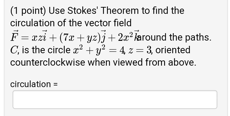 Solved (1 point) Use Stokes' Theorem to find the circulation | Chegg.com