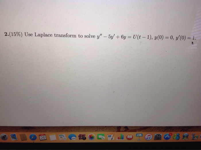 Solved Use Laplace transform to solve y" -5y'+ 6y = U(t - | Chegg.com