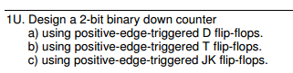 Solved Design a 2-bit binary down counter a) using | Chegg.com