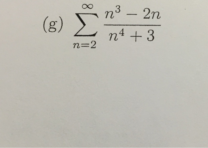 Solved Sigma_n = 2^infinity n63 - 2n/n^4 + 3 | Chegg.com