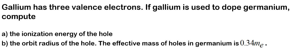 Gallium has three valence electrons. If gallium is | Chegg.com