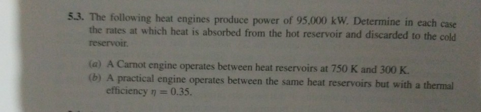 Solved 5.3. The following heat engines produce power of | Chegg.com