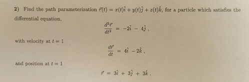 Solved Find the path parameterization r(t) = x(t)i + y(t)j + | Chegg.com