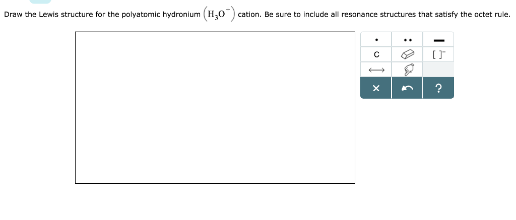 Solved Draw the Lewis structure for the polyatomic hydronium | Chegg.com