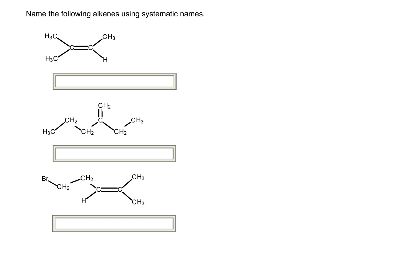 Solved Name the following alkenes using systematic names. | Chegg.com