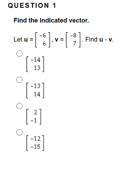 Solved QUESTION 1 Find the indicated vector. Let u Find u-v. | Chegg.com