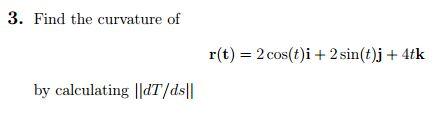Solved Find the curvature of r(t) = 2cos(t)i + 2 sin(t)j + | Chegg.com