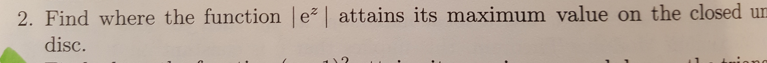 Solved Find where the function |e^z| attains its maximum | Chegg.com