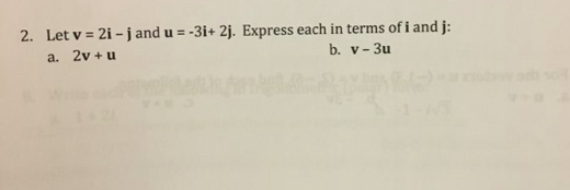 Solved Let V=2i - j and u=3i + 2j. Express each in terms of | Chegg.com Solved Let V=2i - j and u=3i + 2j. Express each in terms of | Chegg.com