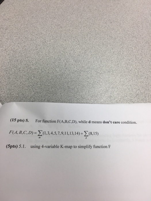Solved For function F(A, B, C, D), while d means don't care | Chegg.com