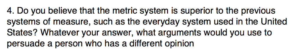 Solved Do you believe that the metric system is superior to | Chegg.com