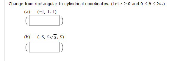 Solved Change from rectangular to cylindrical coordinates. | Chegg.com